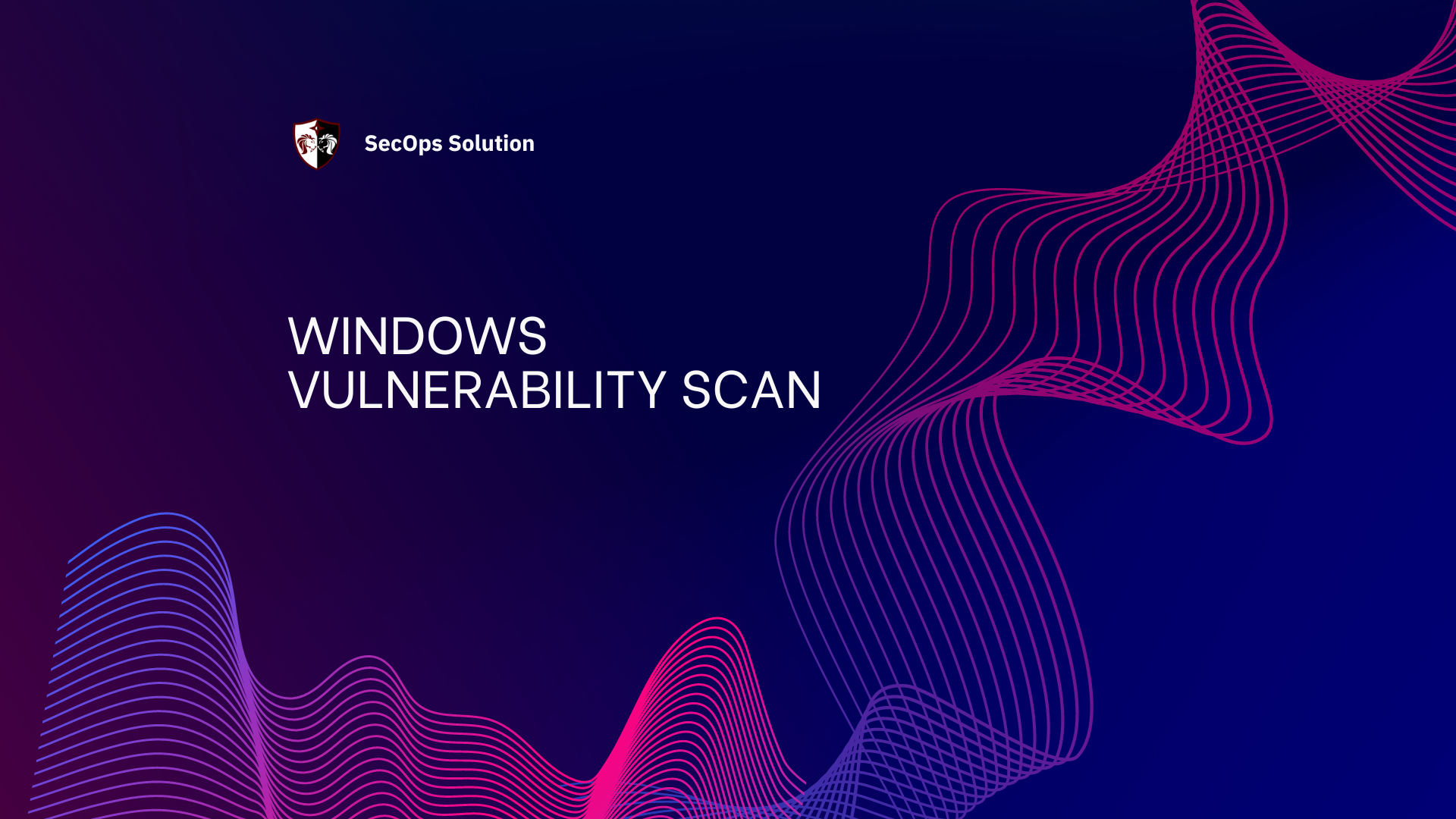 Windows Vulnerability Scan: Enhancing Security in Your System | SecOps® Solution